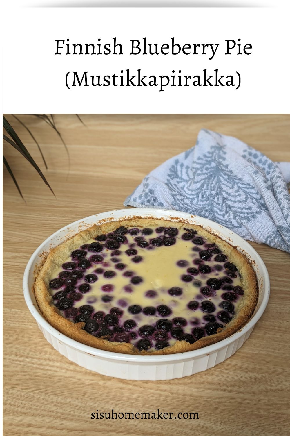 How to Make Finnish Blueberry Pie (Mustikkapiirakka) - Sisu Homemaker