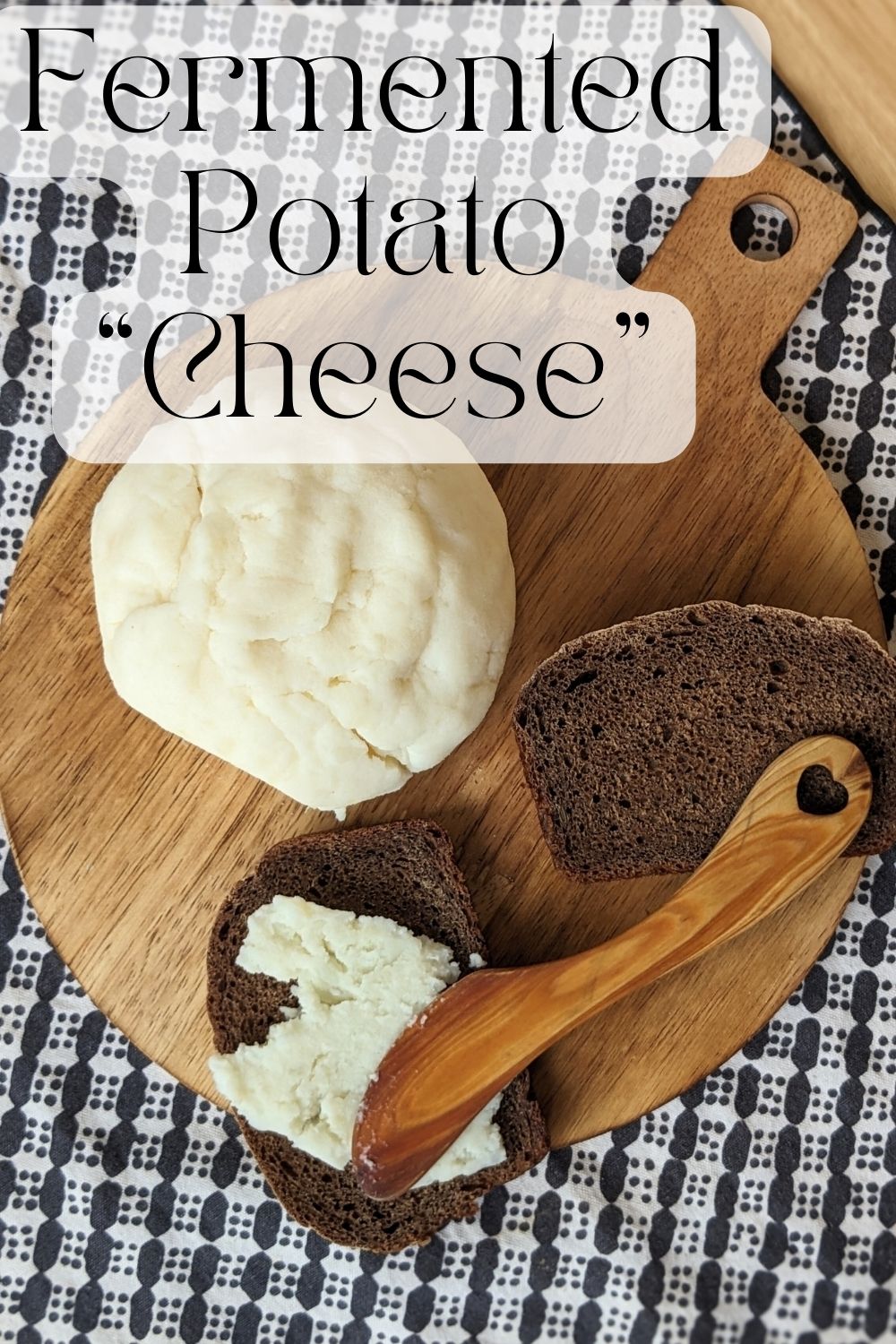 Fermented Potato "Cheese" - Sisu Homemaker
